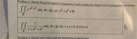 number 3 part b problem 3 sketch the given region of integration r and evaluate the