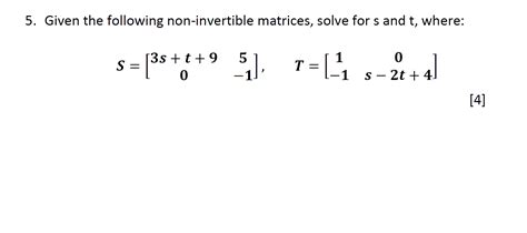 solved 5 given the following non invertible matrices solve