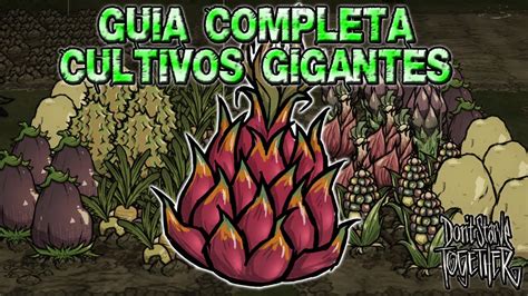 GUIA COMPLETA CULTIVOS GIGANTES Don t Starve Together Español YouTube