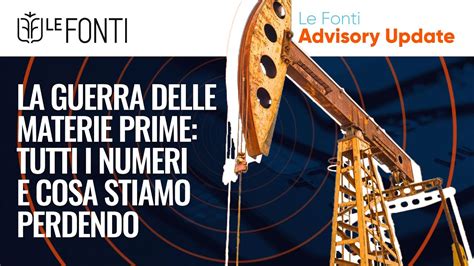 LA GUERRA DELLE MATERIE PRIME TUTTI I NUMERI E COSA STIAMO PERDENDO