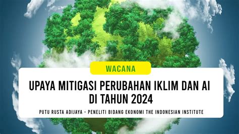 Upaya Mitigasi Perubahan Iklim Dan AI Di Tahun 2024 The Indonesian