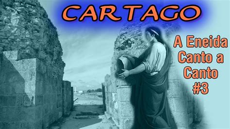 Cartago Eneida de Virgílio 3 YouTube