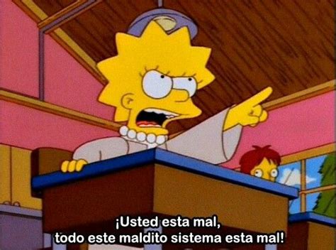 The whole damn system is wrong o Lisa Simpson siempre tuvo la razón