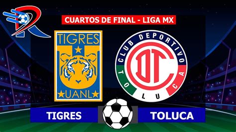 TIGRES GOLEA 4 1 A TOLUCA POR LOS CUARTOS DE FINAL IDA LIGA MX POR