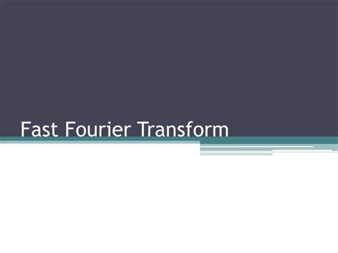 Ppt Fast Fourier Transform Powerpoint Presentation Free Download Id1148718