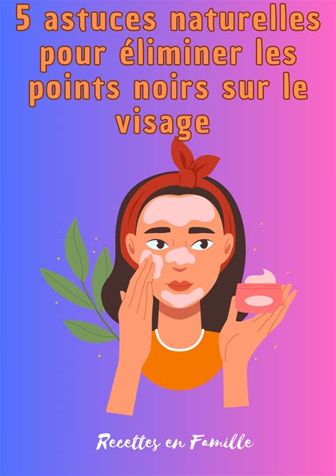 Voici 5 astuces naturelles pour éliminer les points noirs