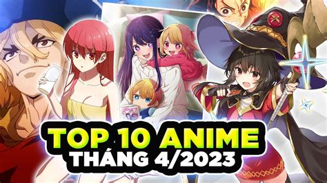 Top 10 Bộ Anime Hay Đáng Xem Không Nên Bỏ Qua Mùa Xuân 2023 YouTube