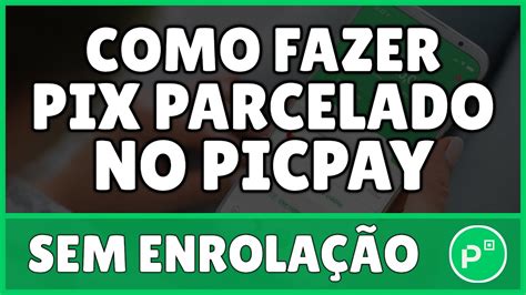 Como Fazer Pix Parcelado No PicPay Pelo Celular 2023 YouTube