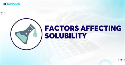 Factors Affecting Solubility Learn Introduction Key Factors