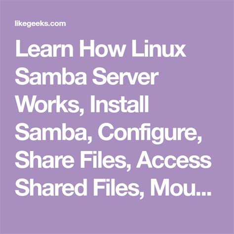Learn How Linux Samba Server Works Install Samba Configure Share