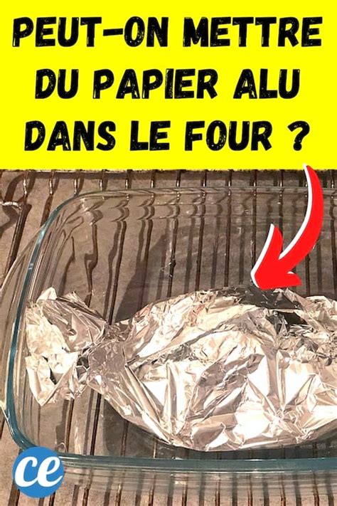 Peut On Mettre Du Papier Alu Dans Le Four Sans Danger Pour La Sant