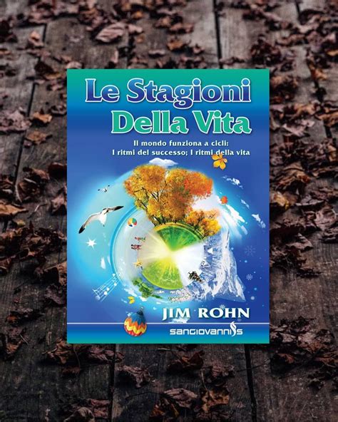 Le Stagioni Della Vita Jim Rohn New Edition Is Out Il Mondo
