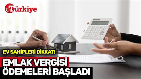 Emlak Vergisi Ödemelerinde Son Tarih Belli Oldu Peki Ödemelerde Kimler