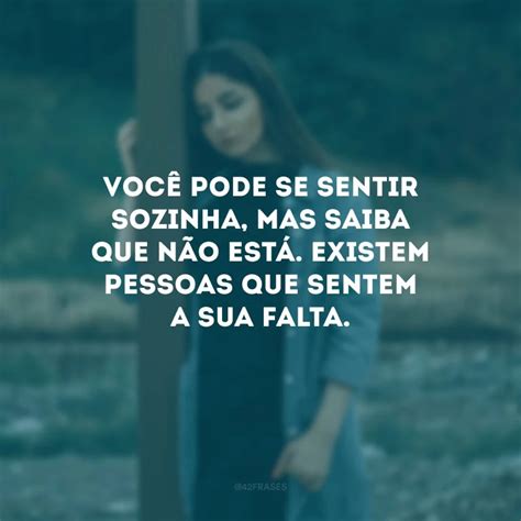 Frases Sobre Se Sentir Sozinha Para Quem Est Perdido Na Solid O
