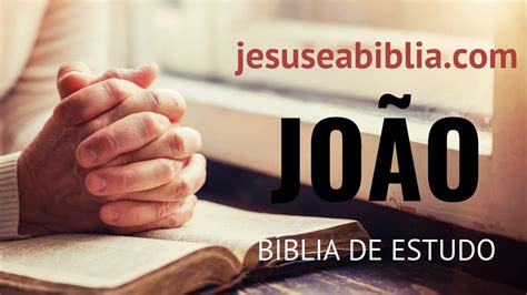 João 1 Estudo e Vídeo O Verbo Se Fez Carne Jesus e a Bíblia