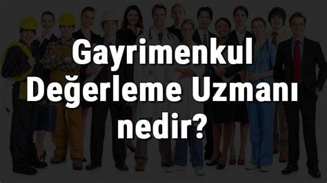 Gayrimenkul Değerleme Uzmanı nedir ne iş yapar ve nasıl olunur