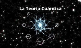 LA TEORÍA CUÁNTICA