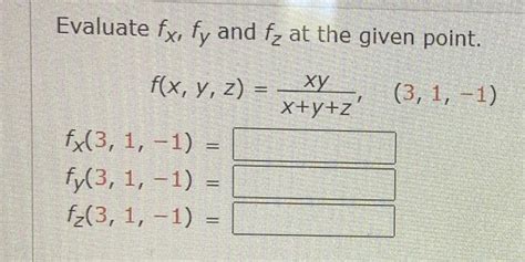 solved evaluate fx fy and f₂ at the given point f x y z