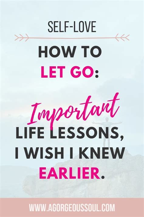 How To Let Go Important Life Lessons I Wish I Knew Earlier