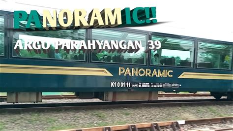 ARGO PARAHYANGAN 39 MEMBAWA PANORAMIC YouTube