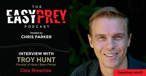 Data Breaches With Troy Hunt Easy Prey Podcast