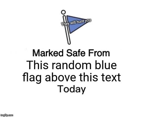 Marked Safe From Meme Imgflip