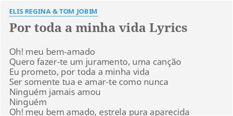 Por Toda A Minha Vida Lyrics By Elis Regina Tom Jobim Oh Meu Bem