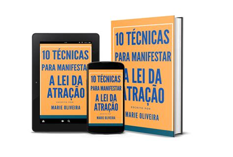 10 TÉCNICAS PARA MANIFESTAR A LEI DA ATRAÇÃO Rose Mary Araújo de