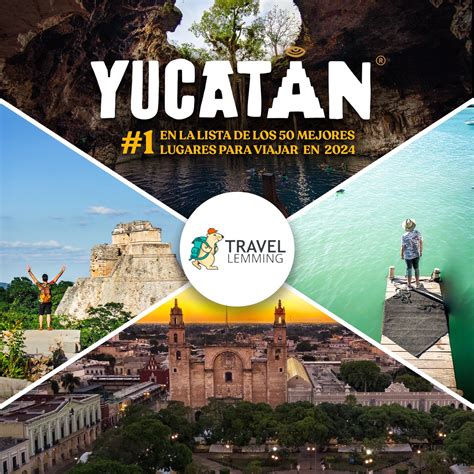 Yucatán lidera el ranking de los 50 mejores destinos para visitar en