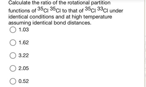 solved calculate the ratio of the rotational partition