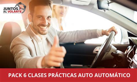 PACK 6 CLASES PRÁCTICAS AUTO AUTOMÁTICO Juntos al Volante