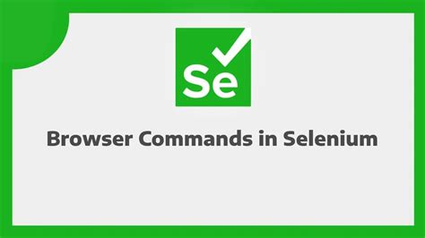 comprehensive guide to browser commands in selenium webdriver