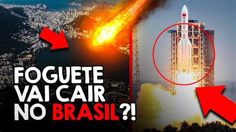 Foguete Chinês Vai Cair no Brasil YouTube