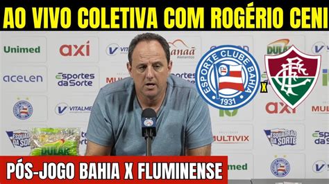 AO VIVO COLETIVA ROGÉRIO CENI PÓS JOGO BAHIA X FLUMINENSE DIRETO
