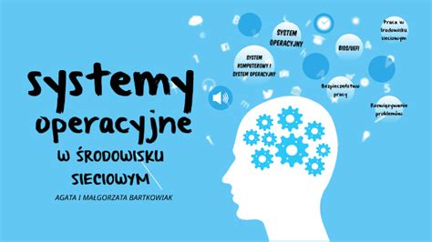 Systemy operacyjne w środowisku sieciowym by Małgorzata Bartkowiak on Prezi