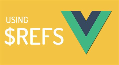 how to use refs to access your application dom in vue js