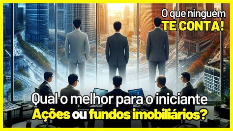 AÇÕES OU FUNDOS IMOBILIÁRIOS Qual o melhor investimento para o