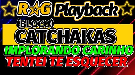 PlayBack Catchakas Implorando Carinho Tentei Te Esquecer YouTube