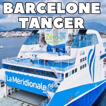 Bateau Barcelone Tanger Traversée En Ferry Pas Cher Prix Et Conseils