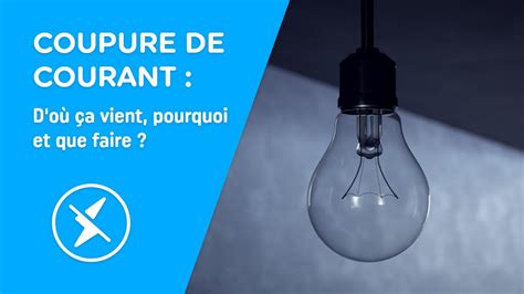 Coupure de courant d où ça vient pourquoi et que faire