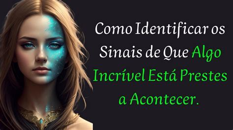 Como Identificar os Sinais de Que Algo Incrível Está Prestes a