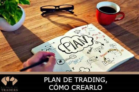 Cómo crear un plan de trading Escuela de Traders