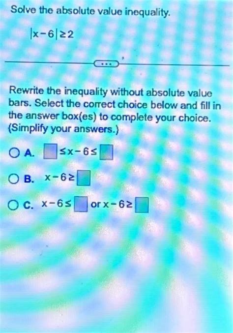 solved solve the absolute value inequality ∣x−6∣≥2 rewrite
