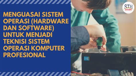 Menguasai Sistem Operasi Hardware Dan Software Untuk Menjadi Teknisi