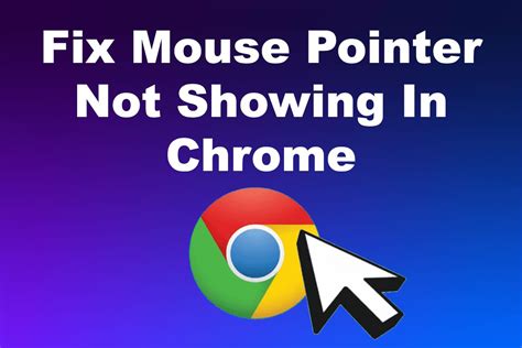 Mouse Pointer Not Showing In Chrome How To Fix It Alvaro Trigo S Blog