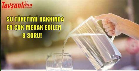 SU TÜKETİMİ HAKKINDA EN ÇOK MERAK EDİLEN 8 SORU Kütahya nın Sesi