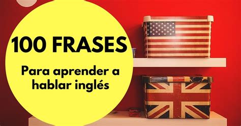 Las 100 mejores frases para aprender a hablar inglés Más Oportunidades