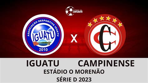 IGUATU X CAMPINENSE CAMPEONATO BRASILEIRO SÉRIE D 07 06 2023 YouTube