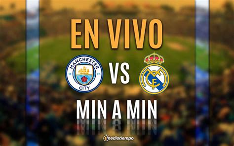 Manchester City Vs Real Madrid En Vivo Transmisi N Juego De Champions