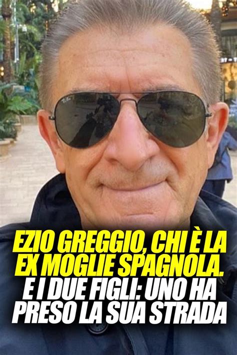 Ezio Greggio chi è la ex moglie spagnola E i due figli uno ha preso